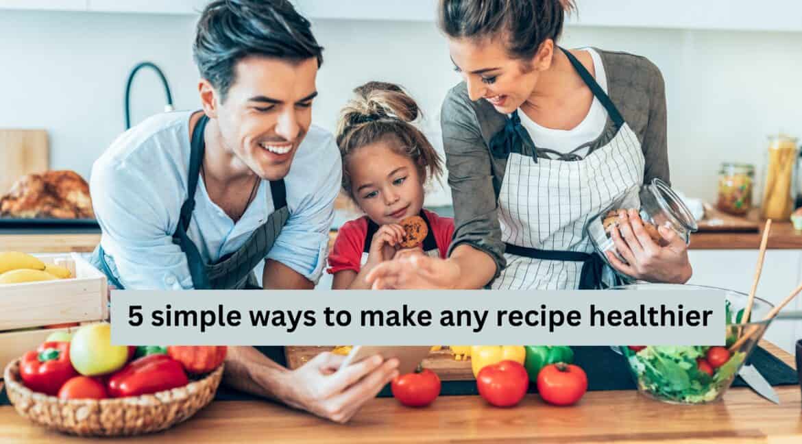 5 Things You Can Change in the Kitchen to Make Recipes Healthier ...